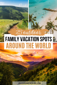 25 Best International Outdoor Family Vacations Outside the US